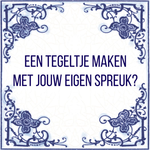 Tegeltje maken met eigen spreuk (nr. 23)? Korting! - Tegeltjes.com Tegeltje maken met eigen spreuk (nr. 23)? Korting! - Tegeltjes.com